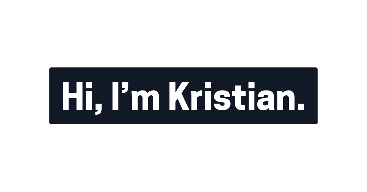 Hi, I’m Kristian.